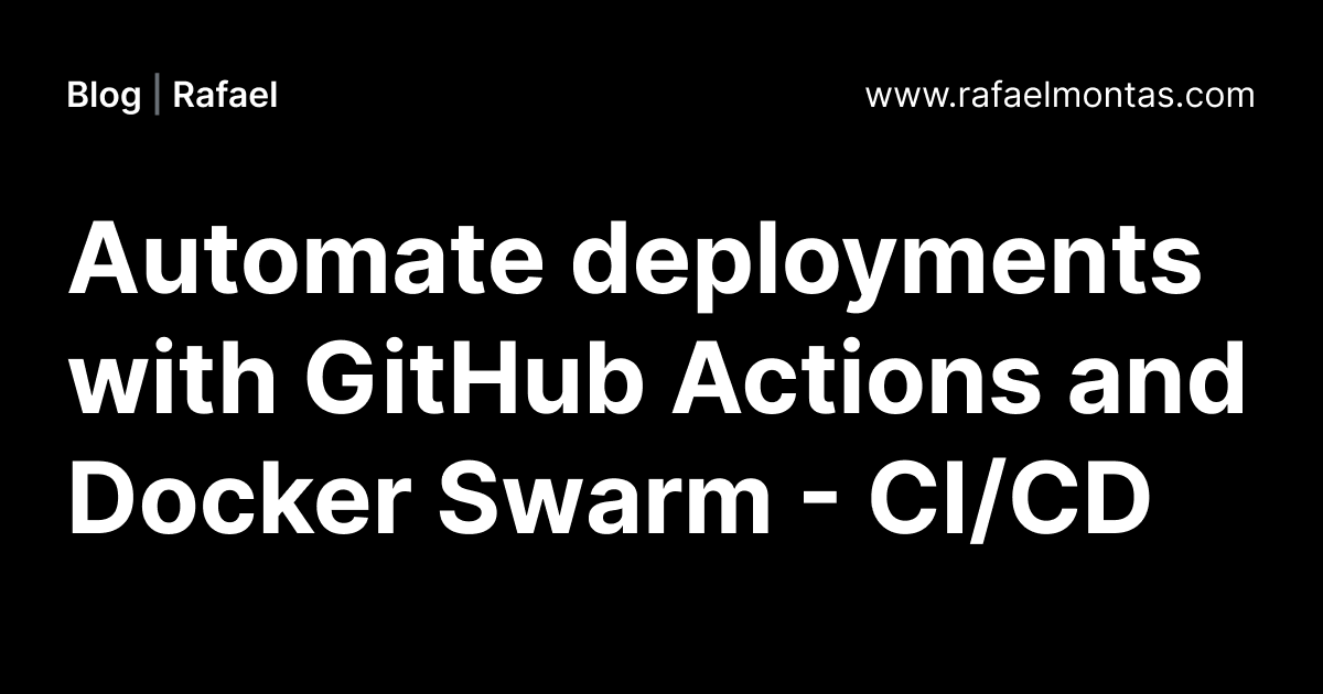 Automate deployments with GitHub Actions and Docker Swarm - CI/CD ... Automate deployments with GitHub Actions and Docker Swarm - CI/CD ...